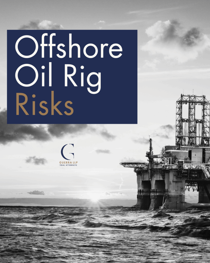 The Imminent Risks of Working on Offshore Oil Rigs - GUERRA LLP